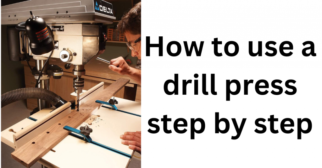 Guide: How to use a drill press step by step? Like a Pro